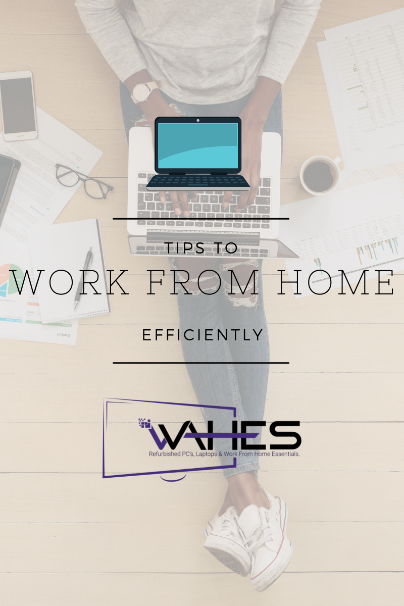 Tips to Work from Home Efficiently – Work At-Home Equipment Solutions